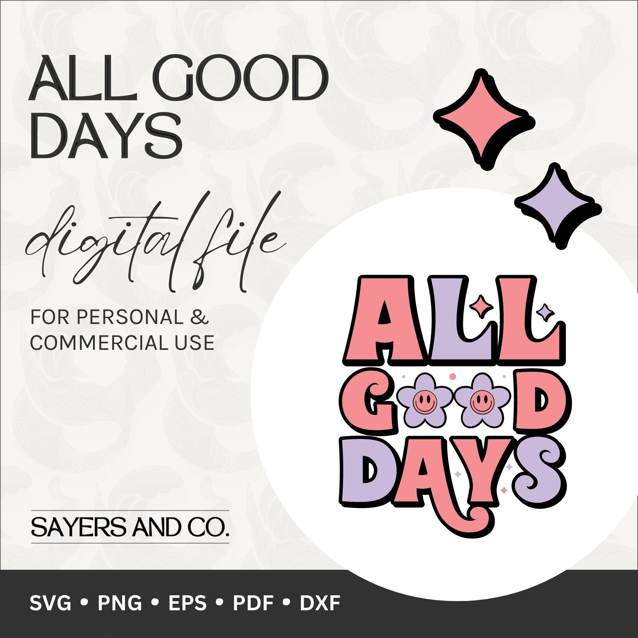 All Good Days Digital Files (SVG / PNG / EPS / PDF / DXF) – Sayers & Co.