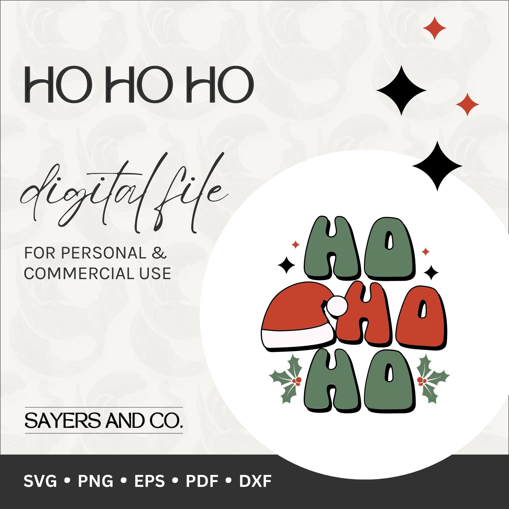 Ho Ho Ho Digital Files (SVG / PNG / EPS / PDF / DXF) – Sayers & Co.