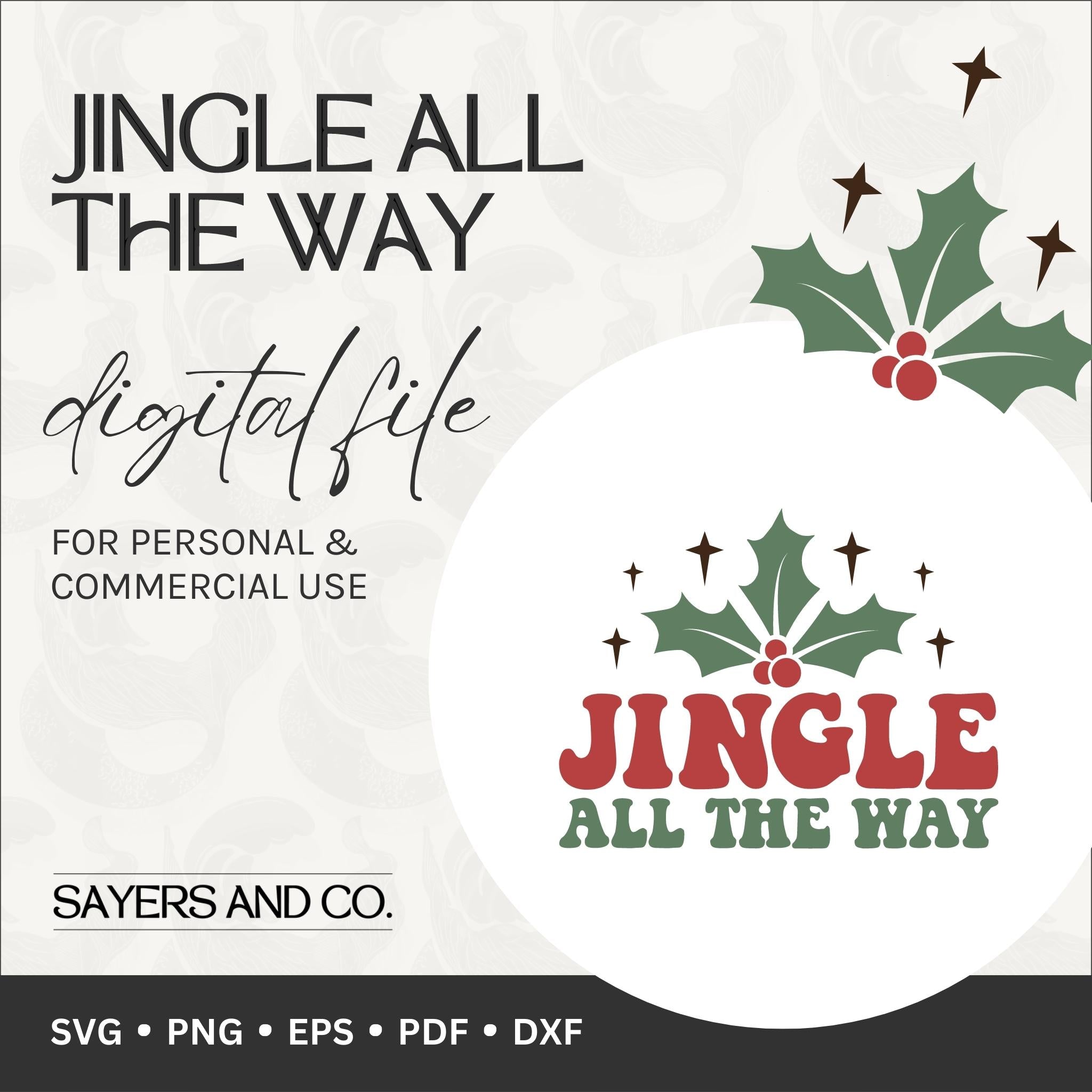 Jingle All The Way Digital Files (SVG / PNG / EPS / PDF / DXF) Sayers & Co.