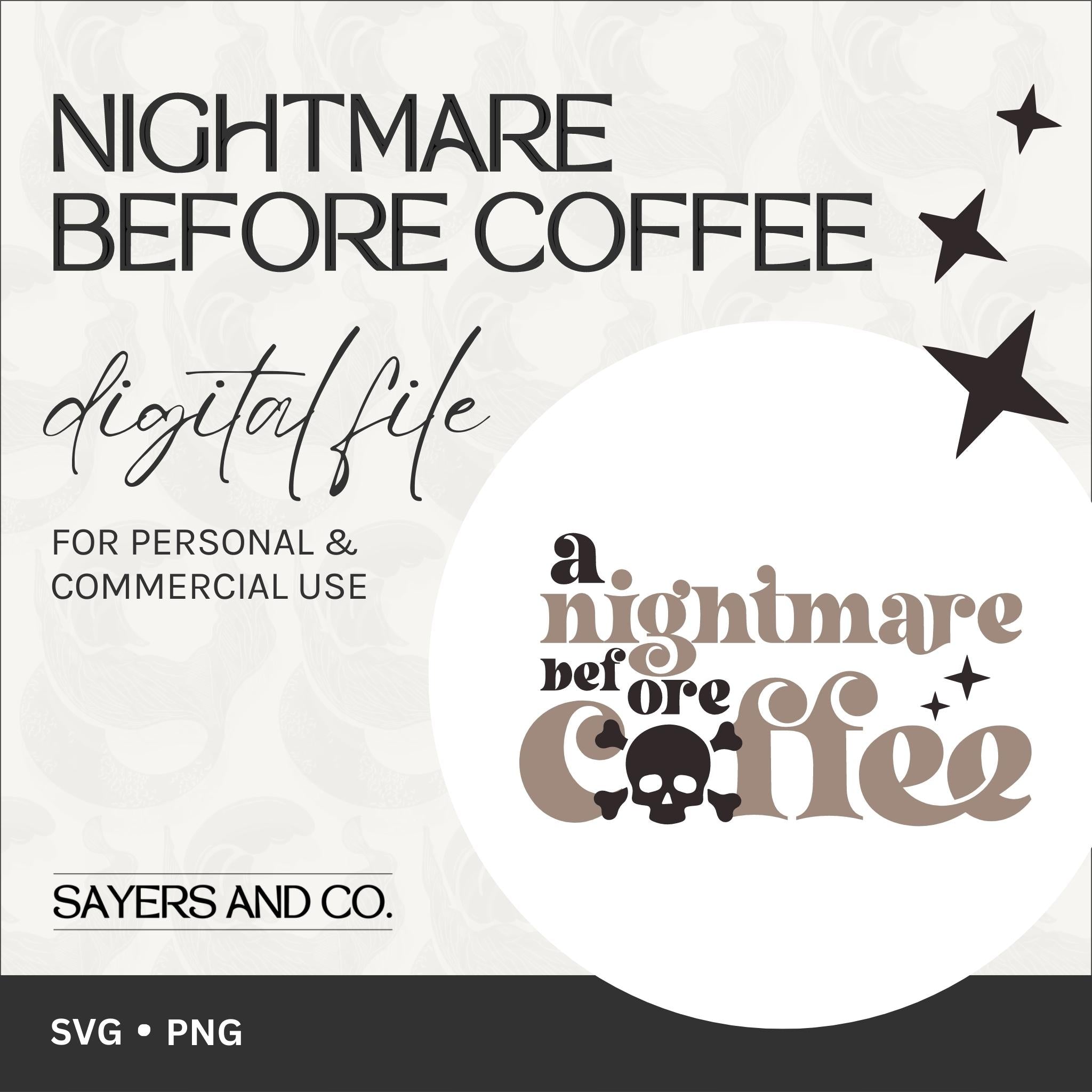 Nightmare Before Coffee Digital Files (SVG / PNG) Sayers & Co.