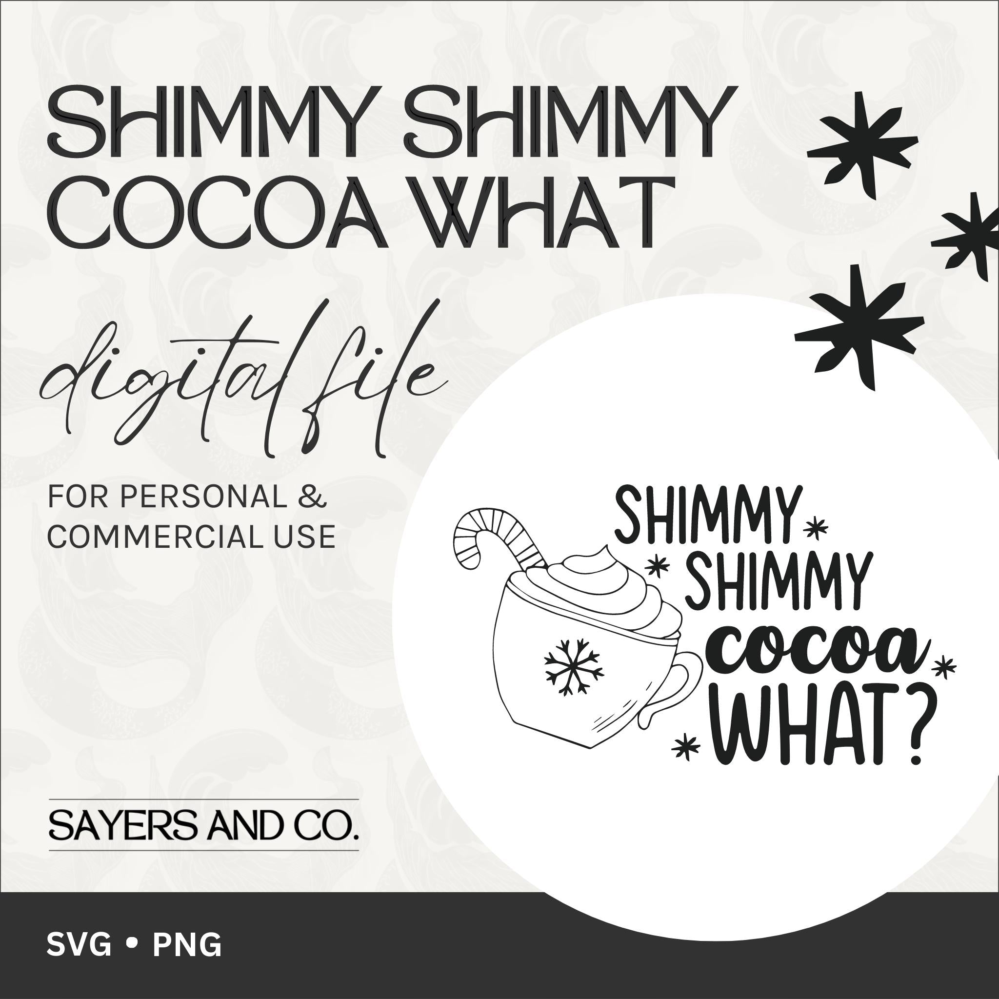 Shimmy Shimmy Cocoa What Digital Files (SVG / PNG) Sayers & Co.