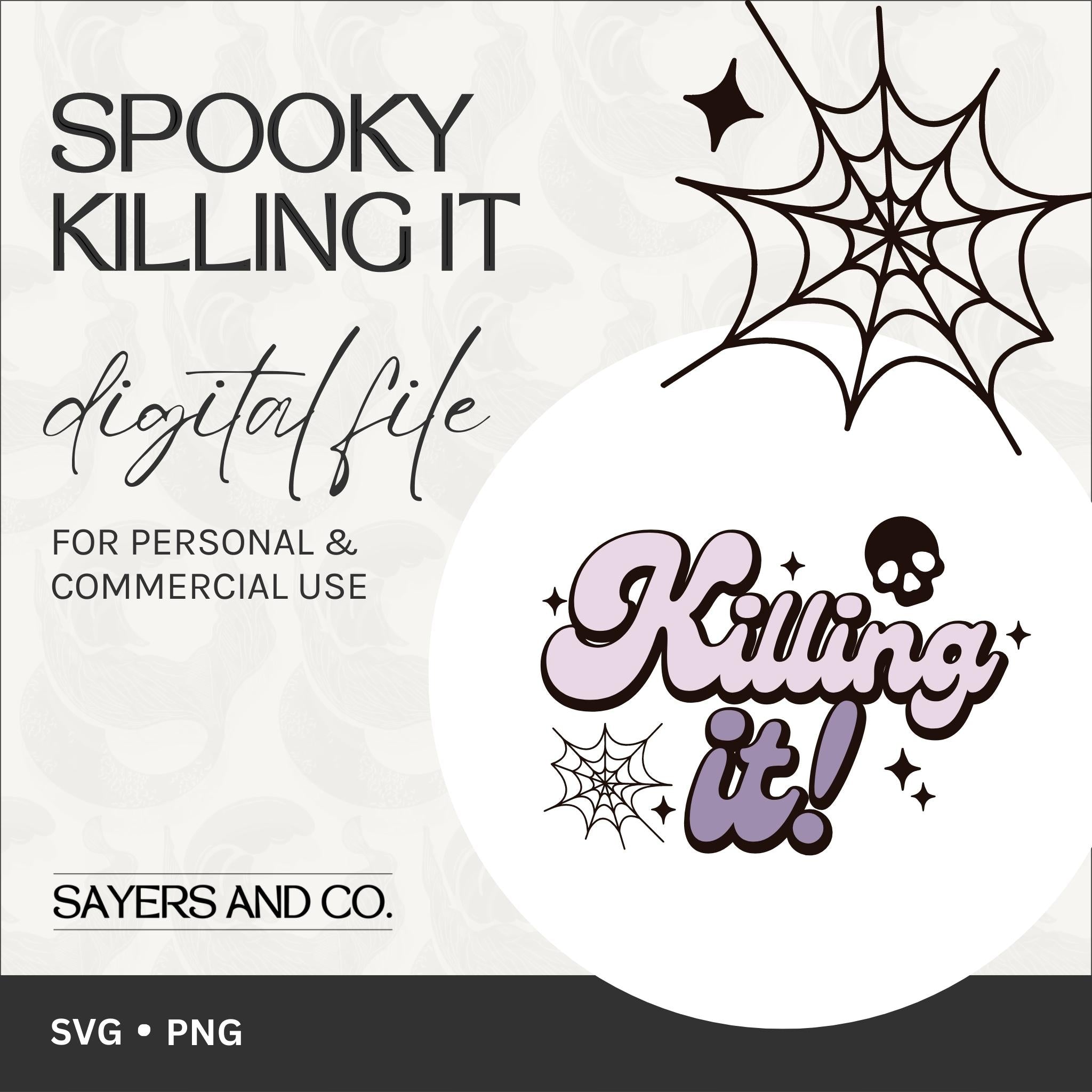 Spooky Killing It Digital Files (SVG / PNG) Sayers & Co.