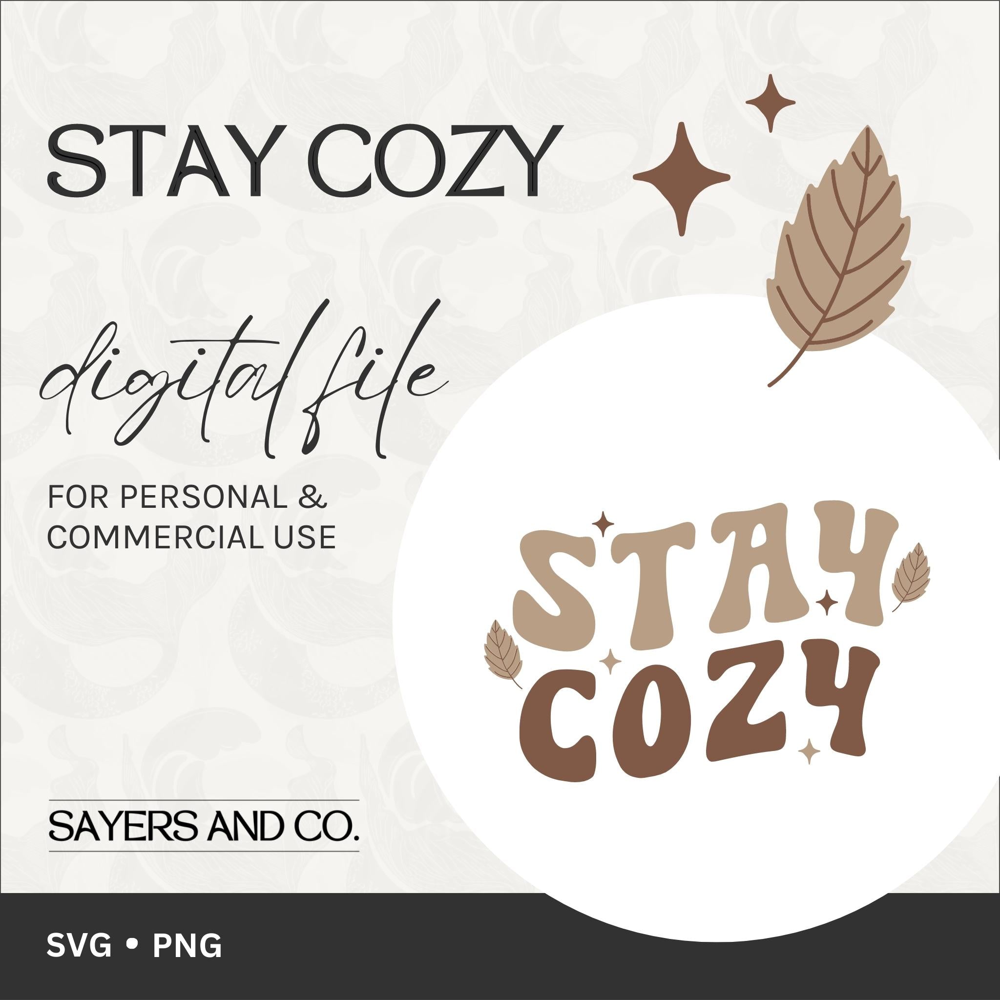 Stay Cozy Digital Files (SVG / PNG) Sayers & Co.